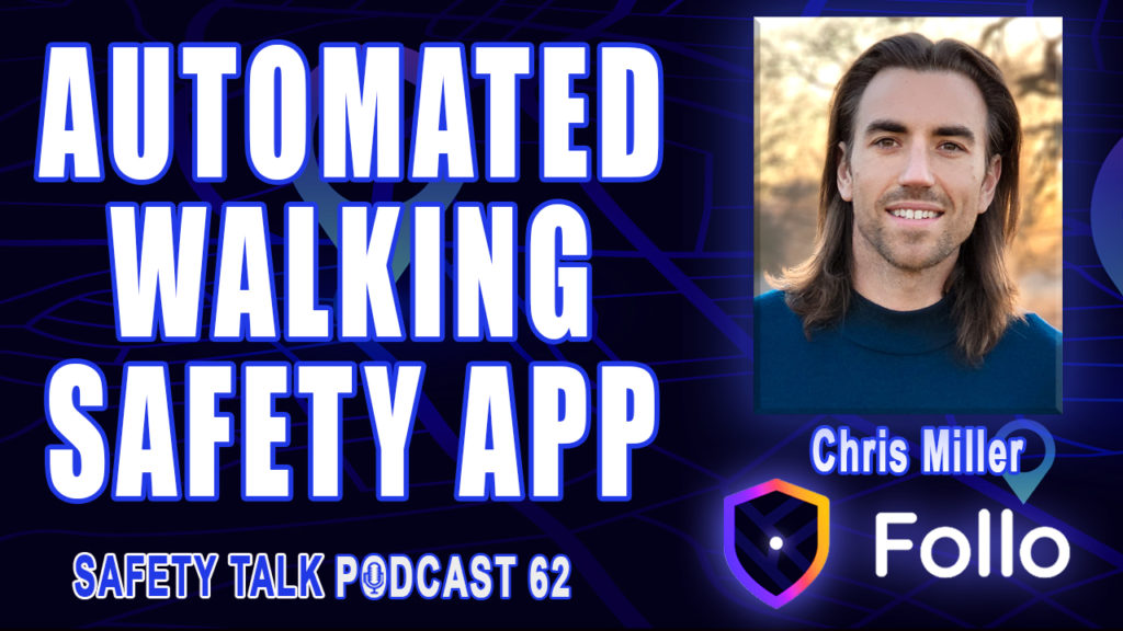 Safety Talk #62–Follo Walking Safety App with Chris Miller | Safety ...
